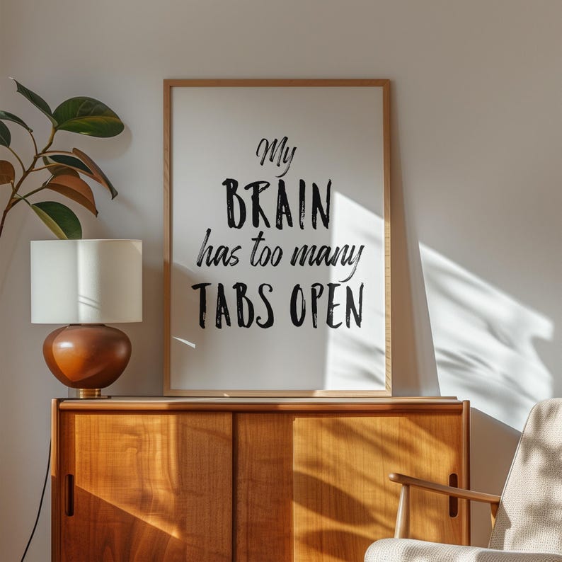 Funny Office Wall Art Print: My Brain Has Too Many Tabs Open (digital ...