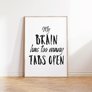 Funny Office Wall Art Print: My Brain Has Too Many Tabs Open (digital ...