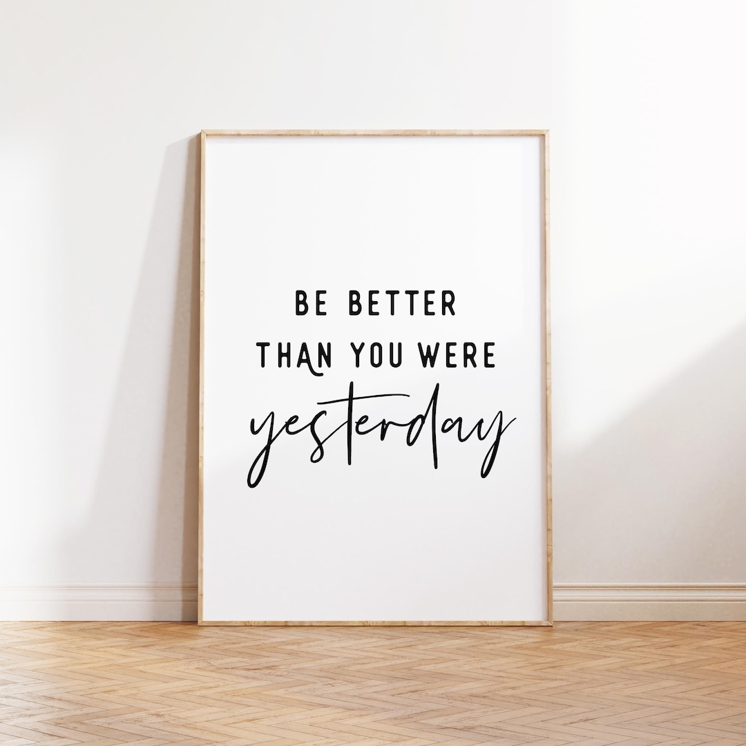 Be Better Than You Were Yesterday Poster, Inspirational Quote Office ...