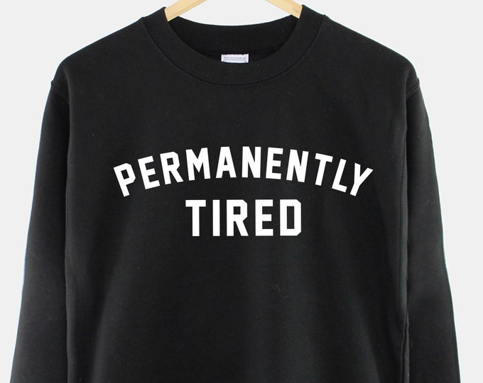 Permanently Tired Crew Neck Sweatshirt | Etsy