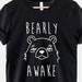 Bearly Awake Tshirt - Bear T-shirt - Permanently Tired Sleeping Sleep ...