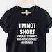 I'm Not Short I'm Just Compact and Ridiculously Adorable T-shirt ...