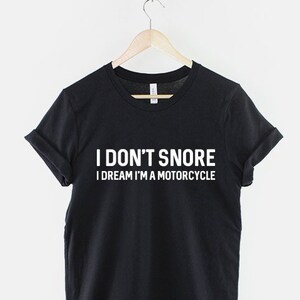Snoring T-shirt Snore T-shirt Motorbike T-shirt I Don't Snore I Pretend ...