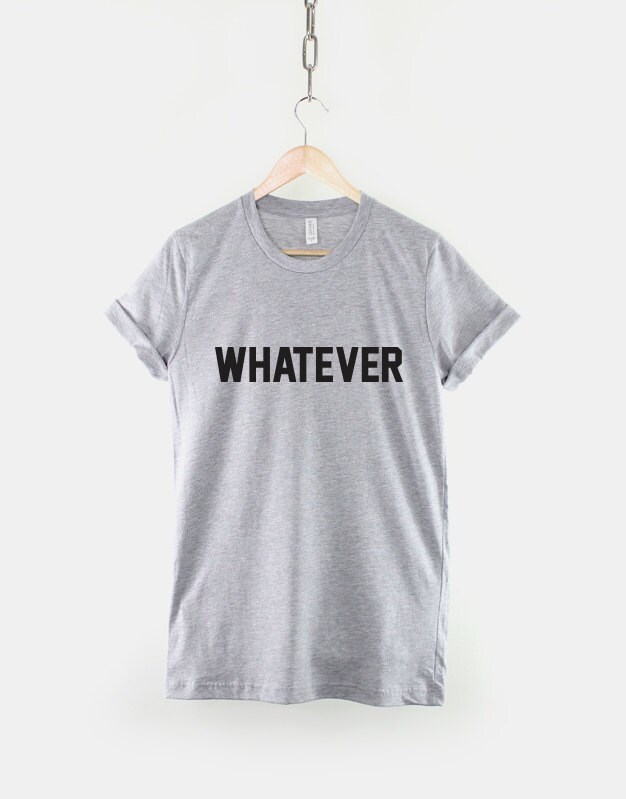 Whatever T-shirt Attitude Funny Hipster Slogan Tshirt - Etsy