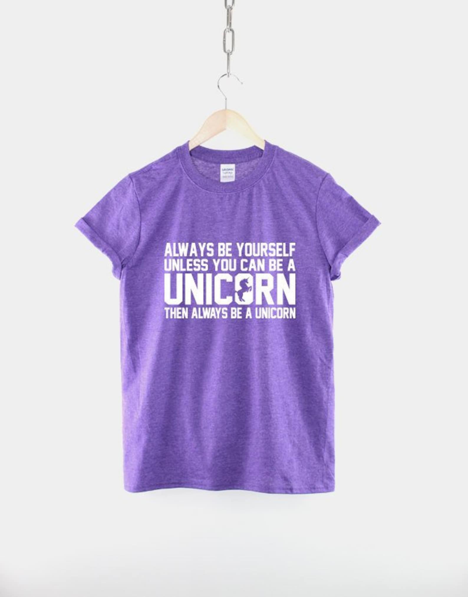 Unicorn Shirt Always Be Yourself Unless You Can Be A Unicorn - Etsy