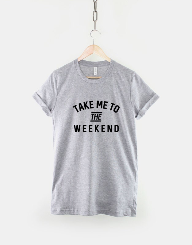 Take Me to the Weekend T-shirt Festival Wasted Streetwear - Etsy UK