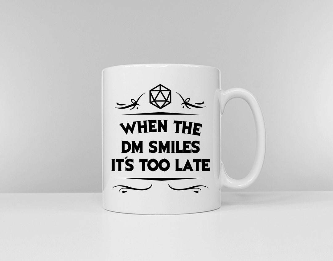 Dungeons and Dragons Inspired Mug - When the DM Smiles It's Too Late ...