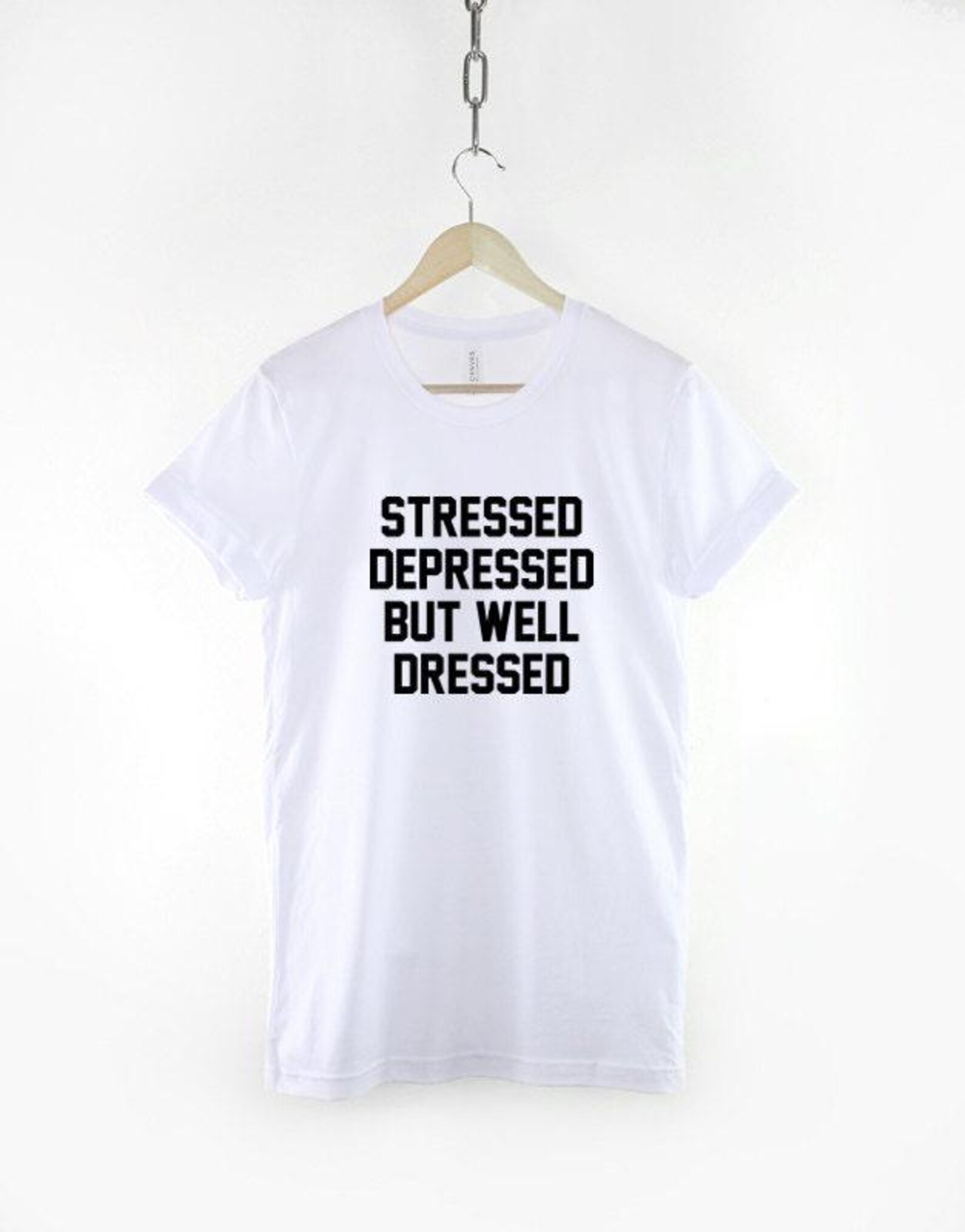 Stressed Depressed but Well Dressed T-shirt, Funny Sarcastic Quote ...