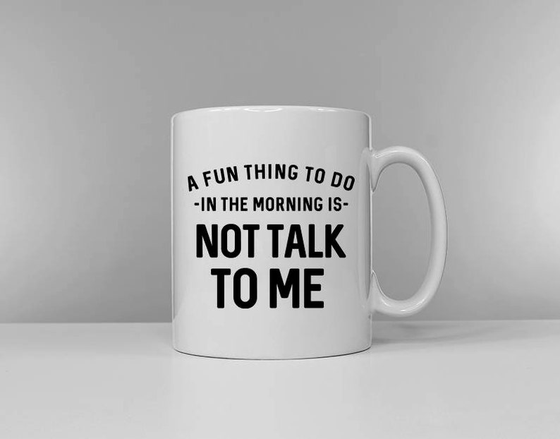 A Fun Thing to Do in the Morning is Not Talk to Me Coffee Mug - Etsy UK