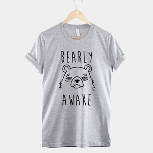 Bearly Awake Tshirt - Bear T-shirt - Permanently Tired Sleeping Sleep ...