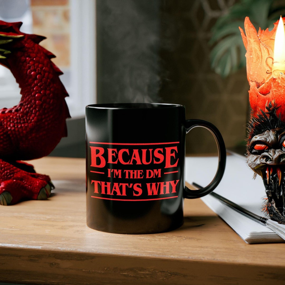 Because I'm the DM That's Why - Dungeons and Dragons Inspired Mug - D&D ...