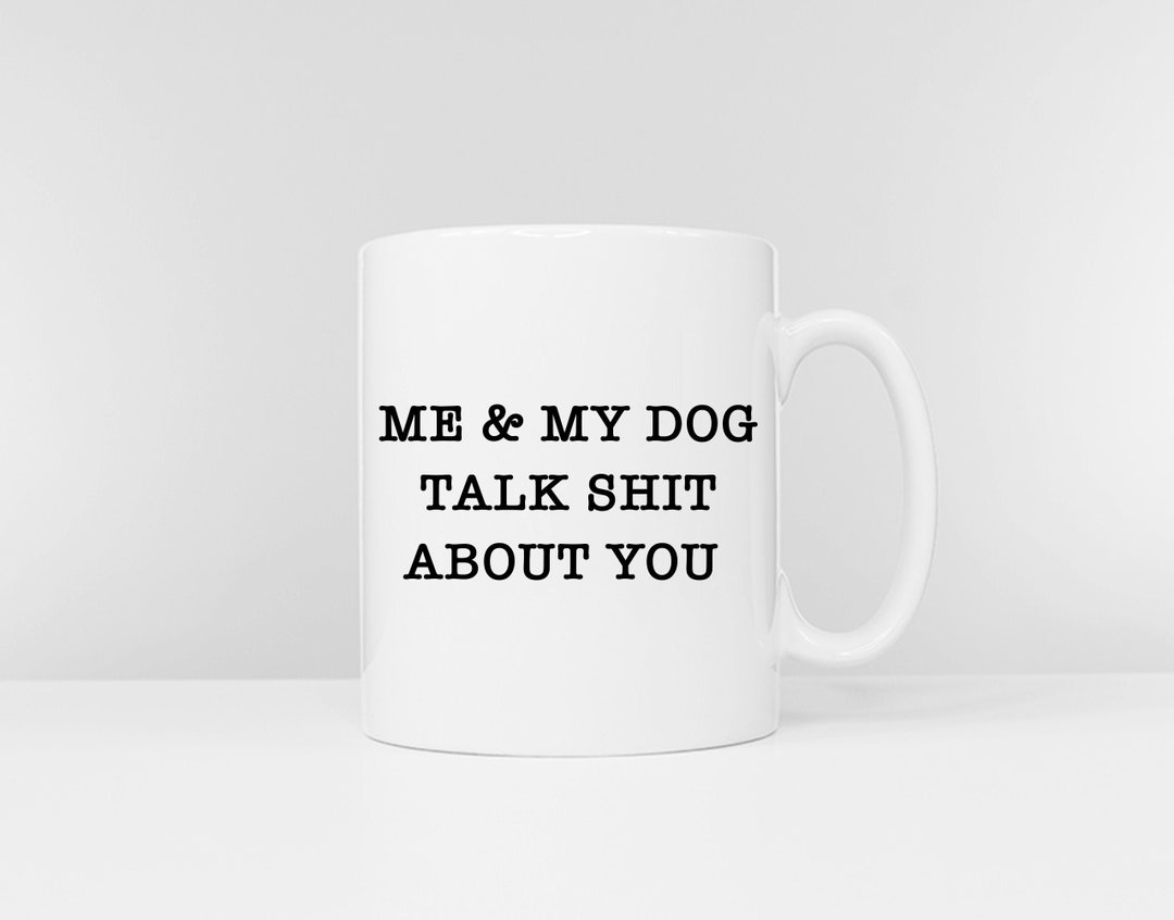 Dog Mug - Funny Dog Mug - Dog Coffee Mug - Dog Mom Gift - Dog Owner ...