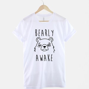 Bearly Awake Tshirt - Bear T-shirt - Permanently Tired Sleeping Sleep ...