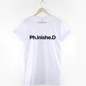 Phd Graduate Shirt - Ph.inishe.d Univercity Graduation T-shirt - Etsy
