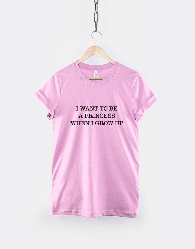 Princess T-Shirt I Want To Be A Princess When I Grow Up | Etsy