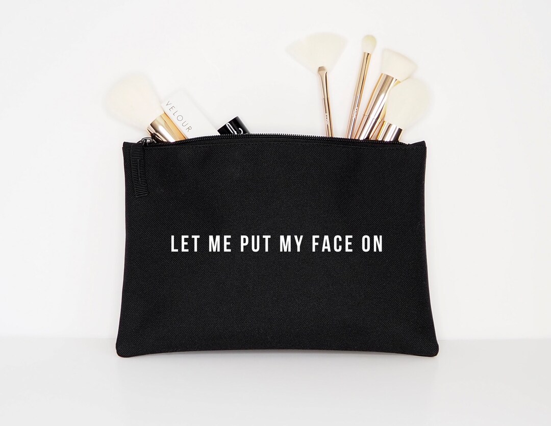 Let Me Put My Face on Makeup Bag - Funny Cosmetic Bag - Waterproof ...