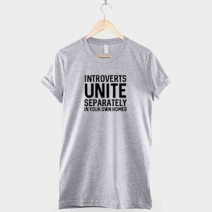Introverts UNITE Separately in Your Own Homes - Fashion Slogan T-shirt ...