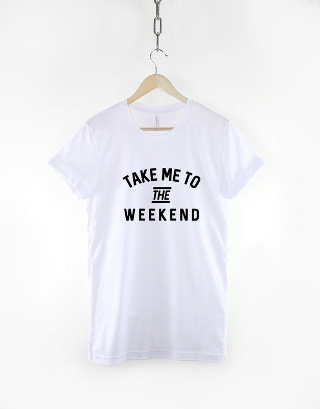 Take Me to the Weekend T-shirt Festival Wasted Streetwear - Etsy UK