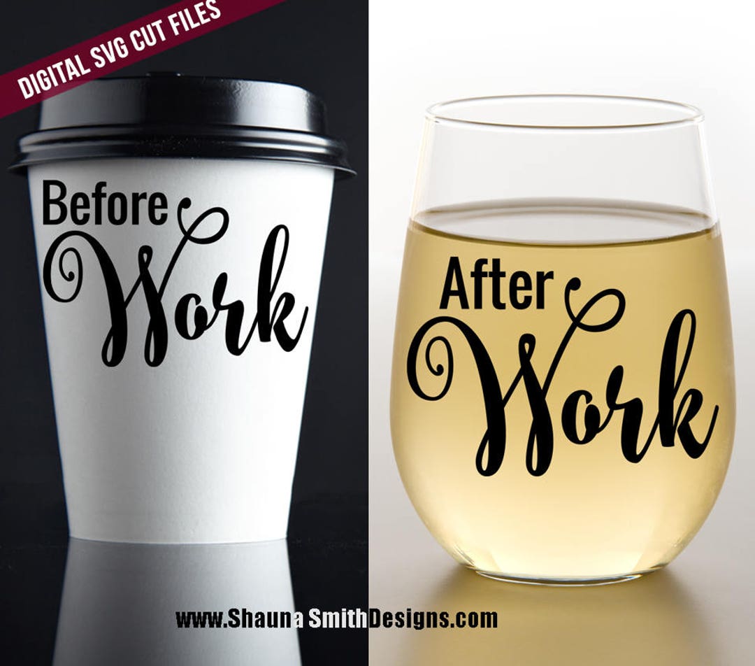 Before Work SVG - After Work SVG - Cutting File - Wine Glass Decal ...