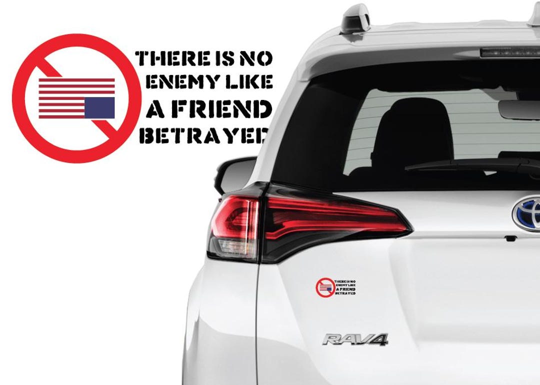 Donald Trump President USA There is No Enemy Like a Friend Betrayed Car ...