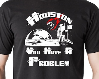 Funny Houston T-shirt Houston You Have A Problem Tee Shirt - Etsy