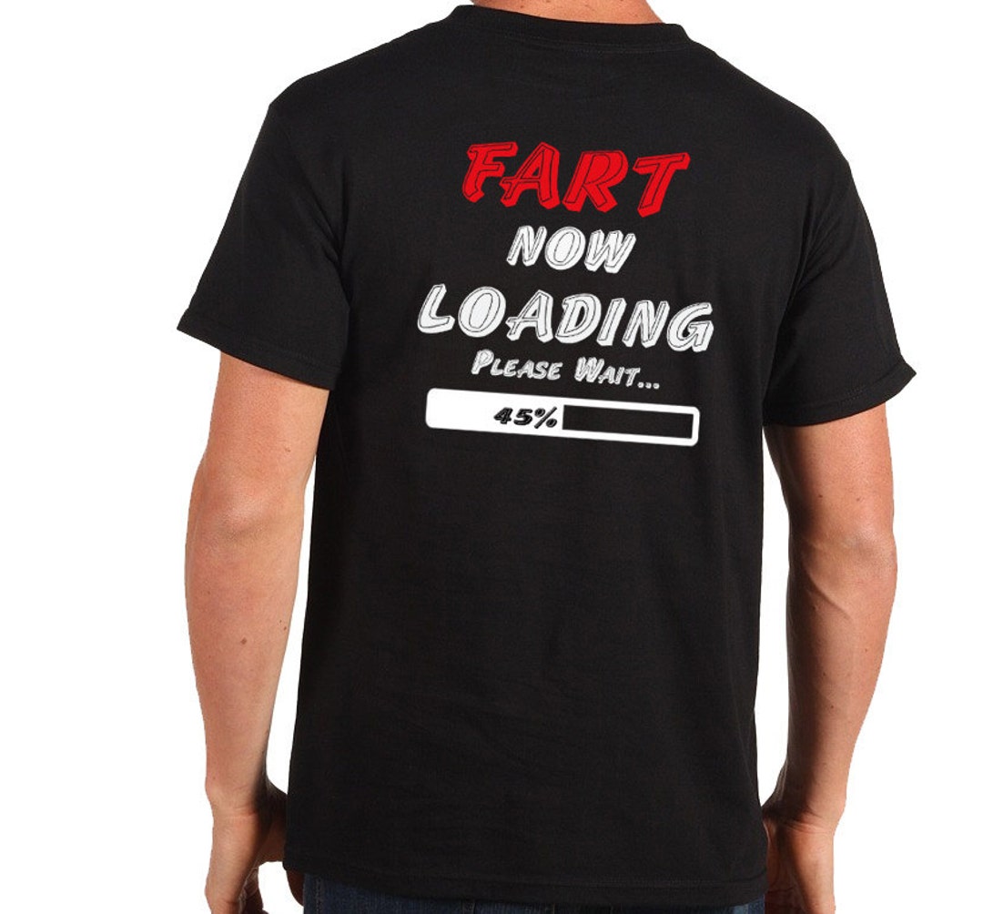 Fart Now Loading Please Wait T-shirt Funny Tee Shirt - Etsy