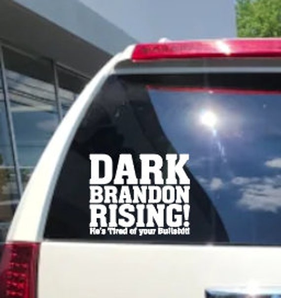 Dark Brandon Rising and He's Tired of Your BS Custom Vinyl - Etsy