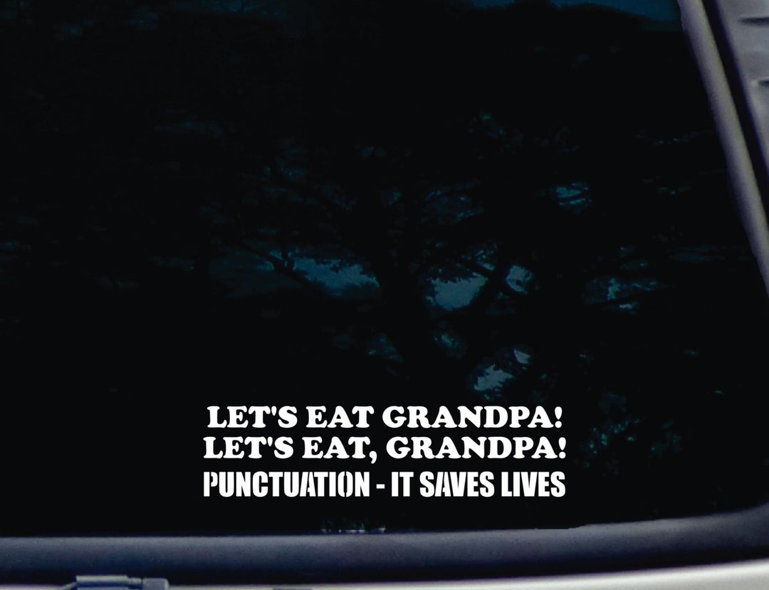 Let's Eat Grandpa Let's Eat, Grandpa Punctuation It Saves Lives Funny ...