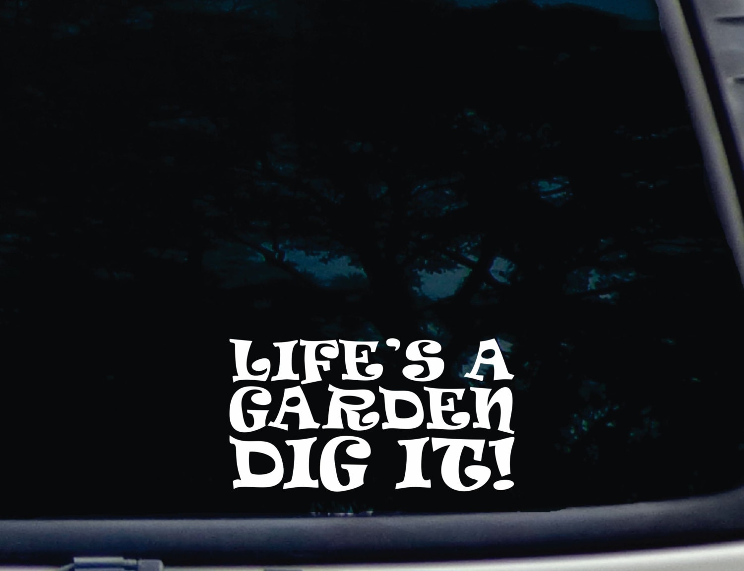 Life's a Garden - DIG IT! - Funny Die Cut Vinyl Window Decal [a-289] - Etsy
