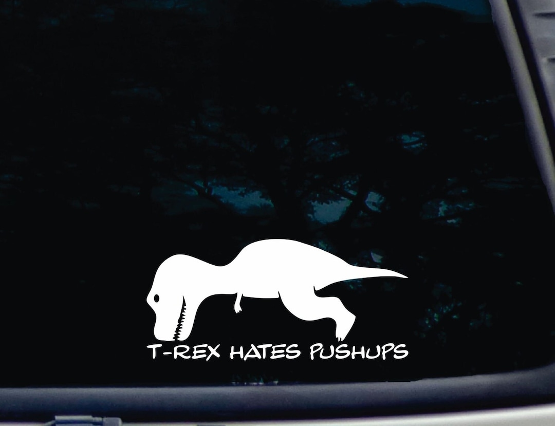 T-rex HATES Pushups Funny Die Cut Vinyl Decal [a-1466] Trex - Etsy
