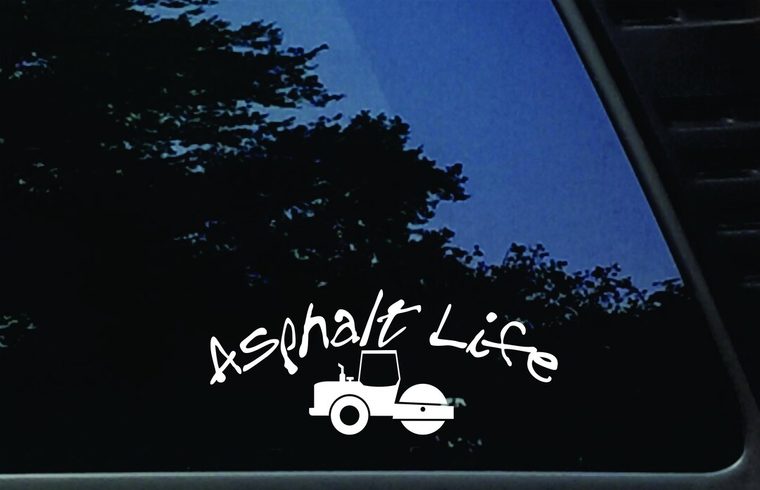 Asphalt Life!! With Steam-roller Funny Die Cut Vinyl Decal [a-2510] - Etsy