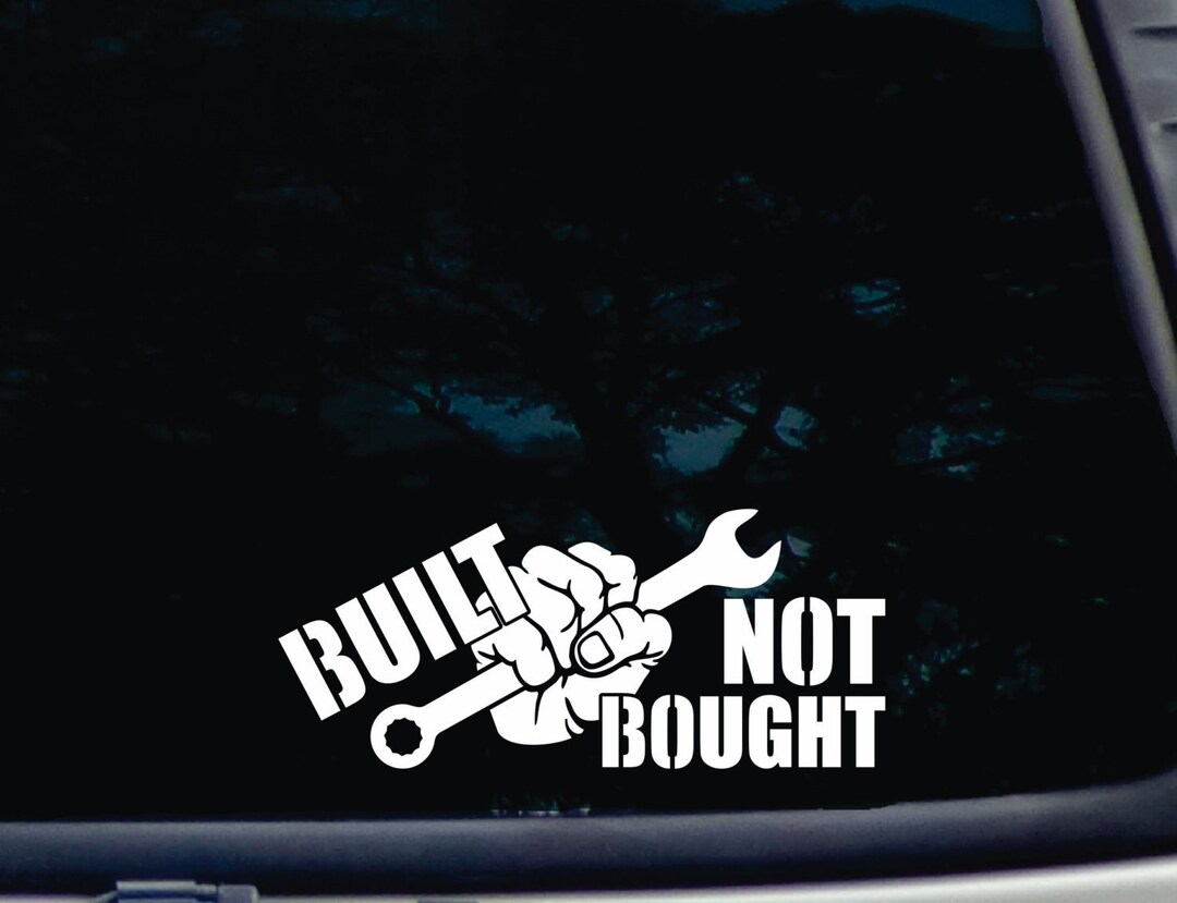 BUILT - Not Bought!! Funny Die Cut Vinyl Decal [a-1846] - Etsy