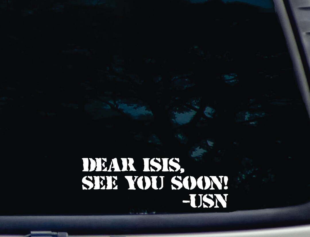 Dear ISIS, See You Soon! ~ USN! Funny Die Cut Vinyl Window Decal [a ...