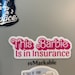 This Barbie is in Insurance Sticker - Etsy