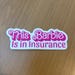 This Barbie is in Insurance Sticker - Etsy