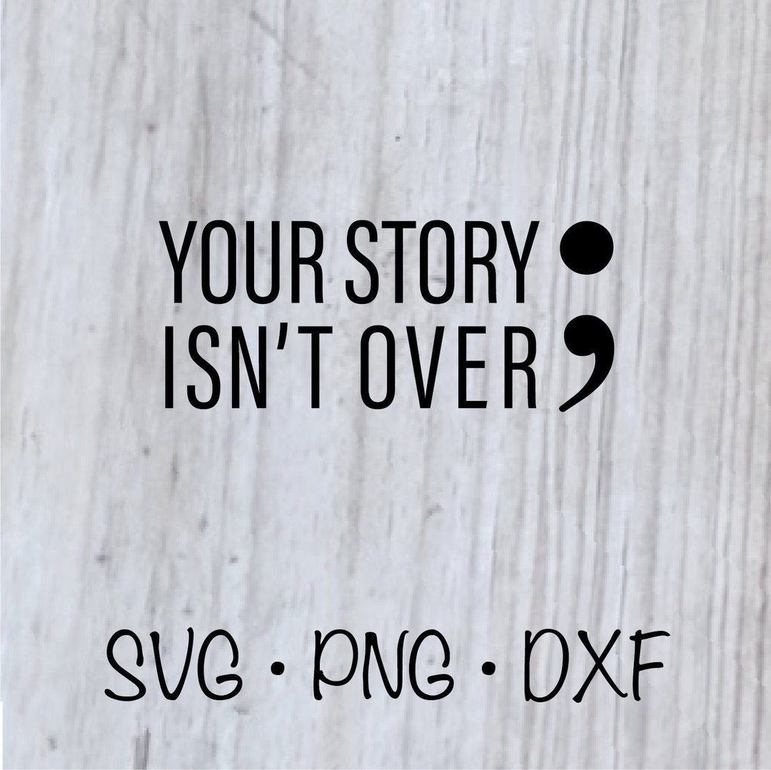 Your Story Isn't Over ; - SVG Digital Download - Etsy