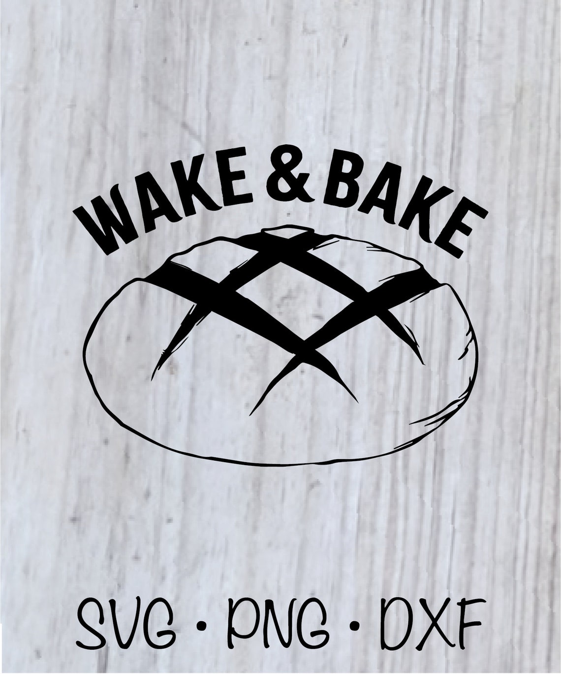 Wake & Bake Sourdough - SVG Digital Download - Etsy