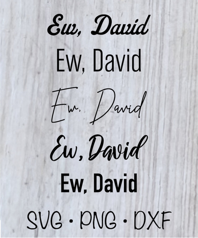 Ew, David Text - Schitt’s Creek - SVG Digital Download - Etsy