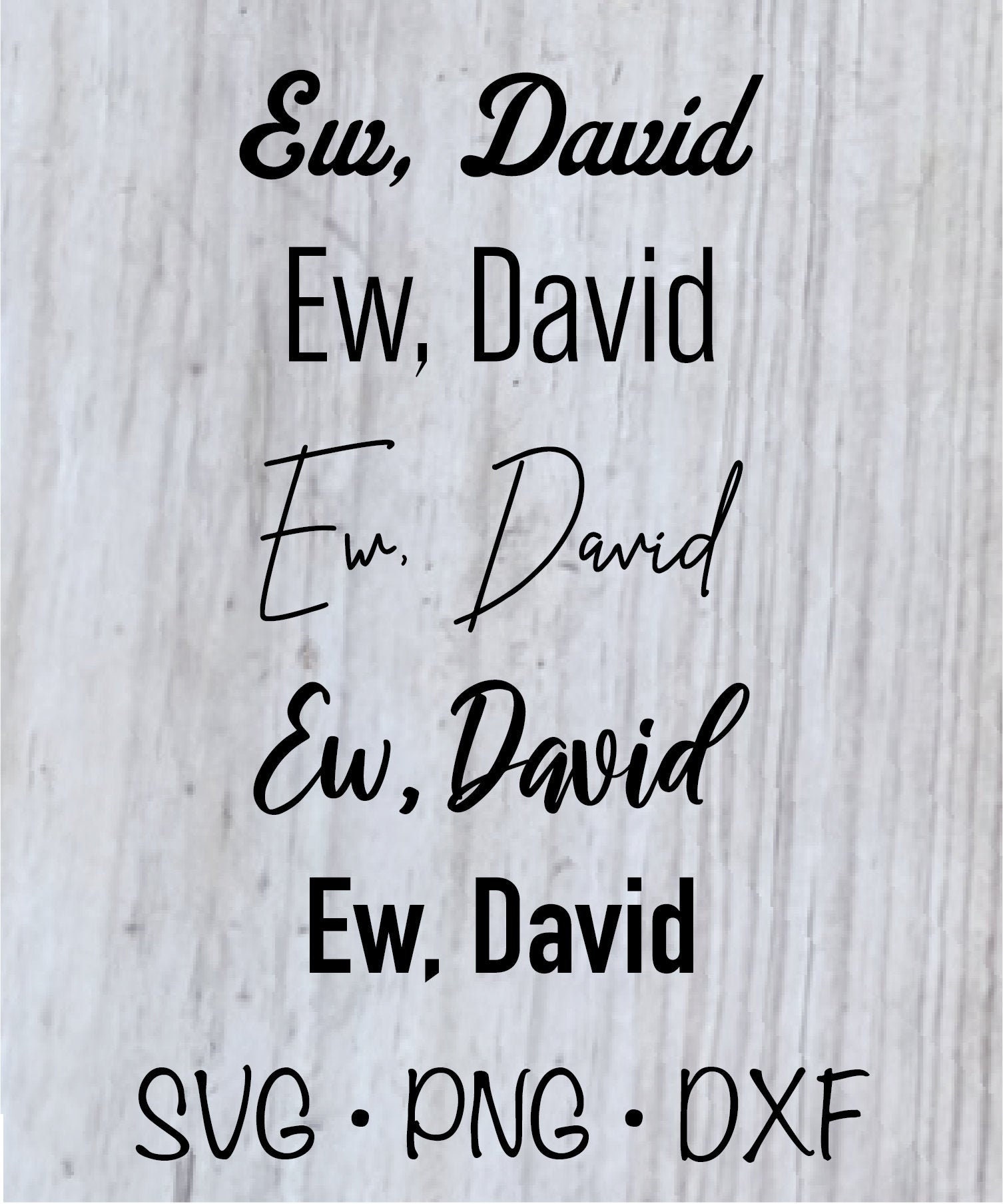 Ew, David Text - Schitt’s Creek - SVG Digital Download - Etsy