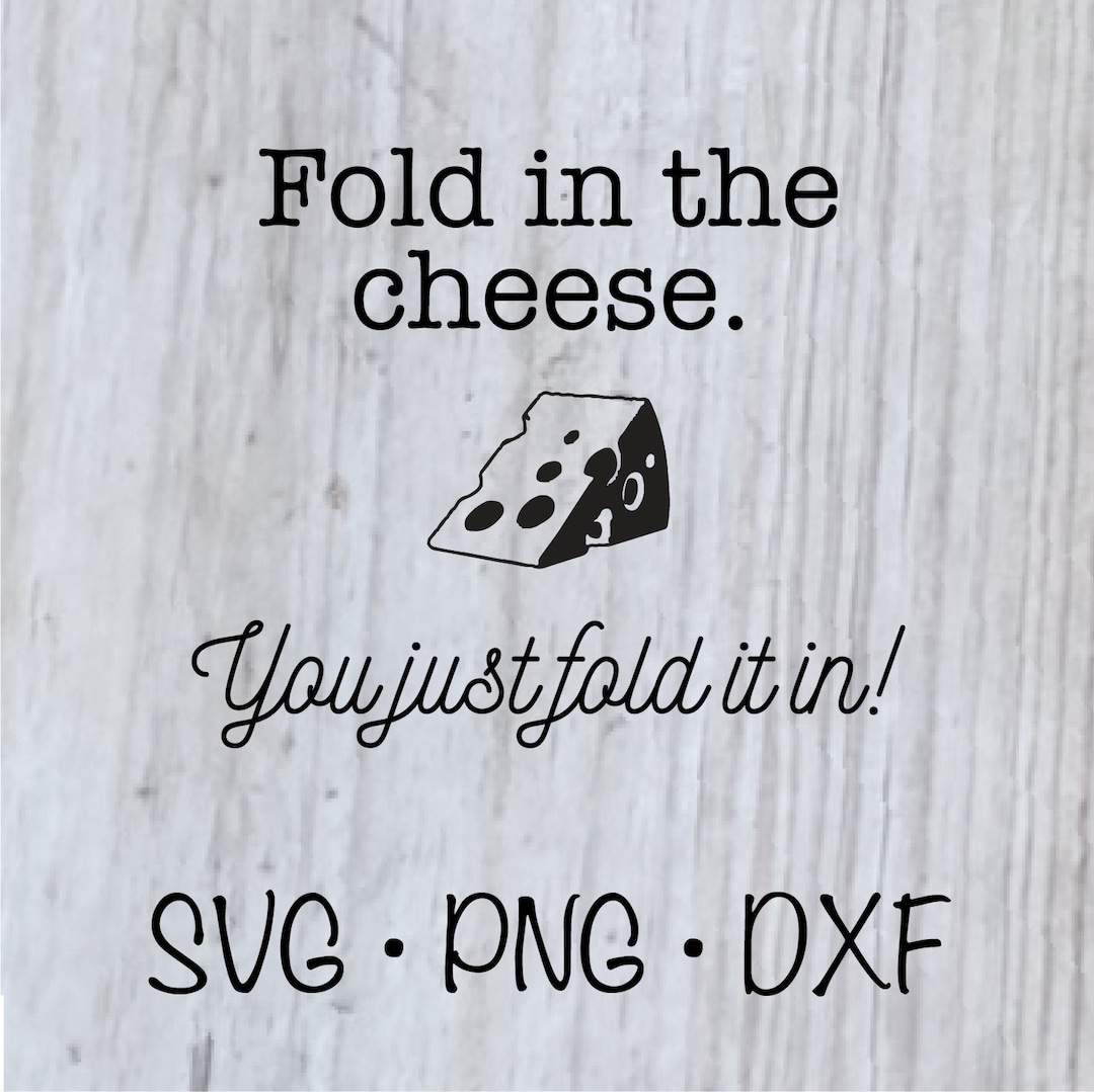 Schitt’s Creek - Fold in the Cheese - SVG Digital Download - Etsy