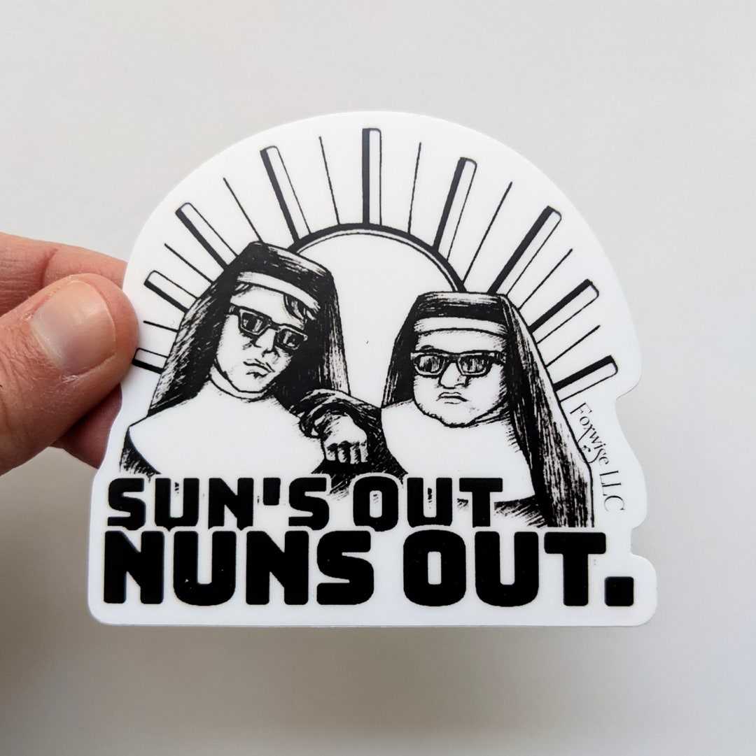 Sun's Out Nuns Out | 3" Vinyl Sticker - Etsy