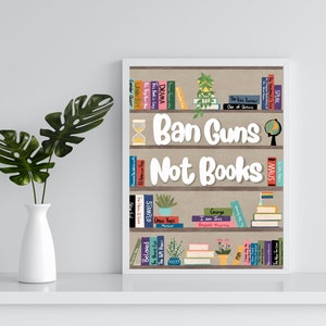 Ban Guns Not Books Art Print, Banned Books Art, Bookshelf Decor, Book ...