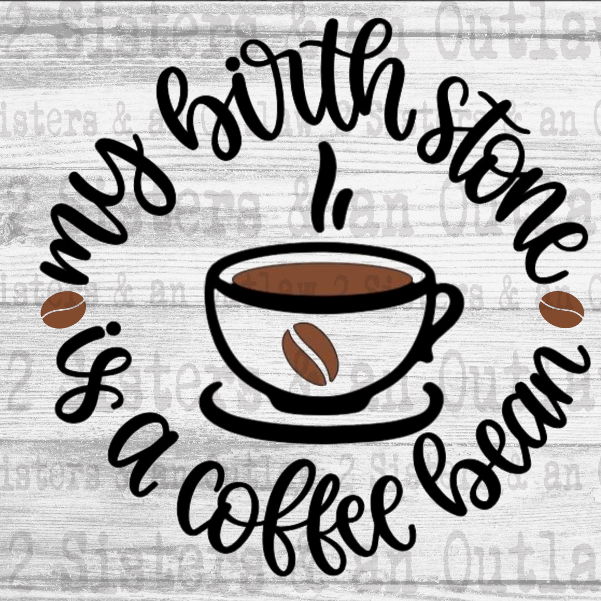 My Birthstone is a Coffee Bean Svg. Coffee Svg. Coffee Bean Svg ...