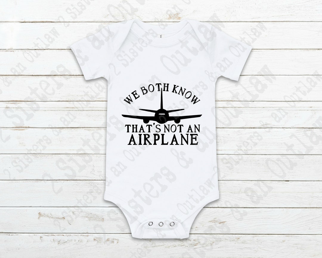 We Both Know That's Not an Airplane Svg. Baby Onesie Svg. Newborn Svg ...