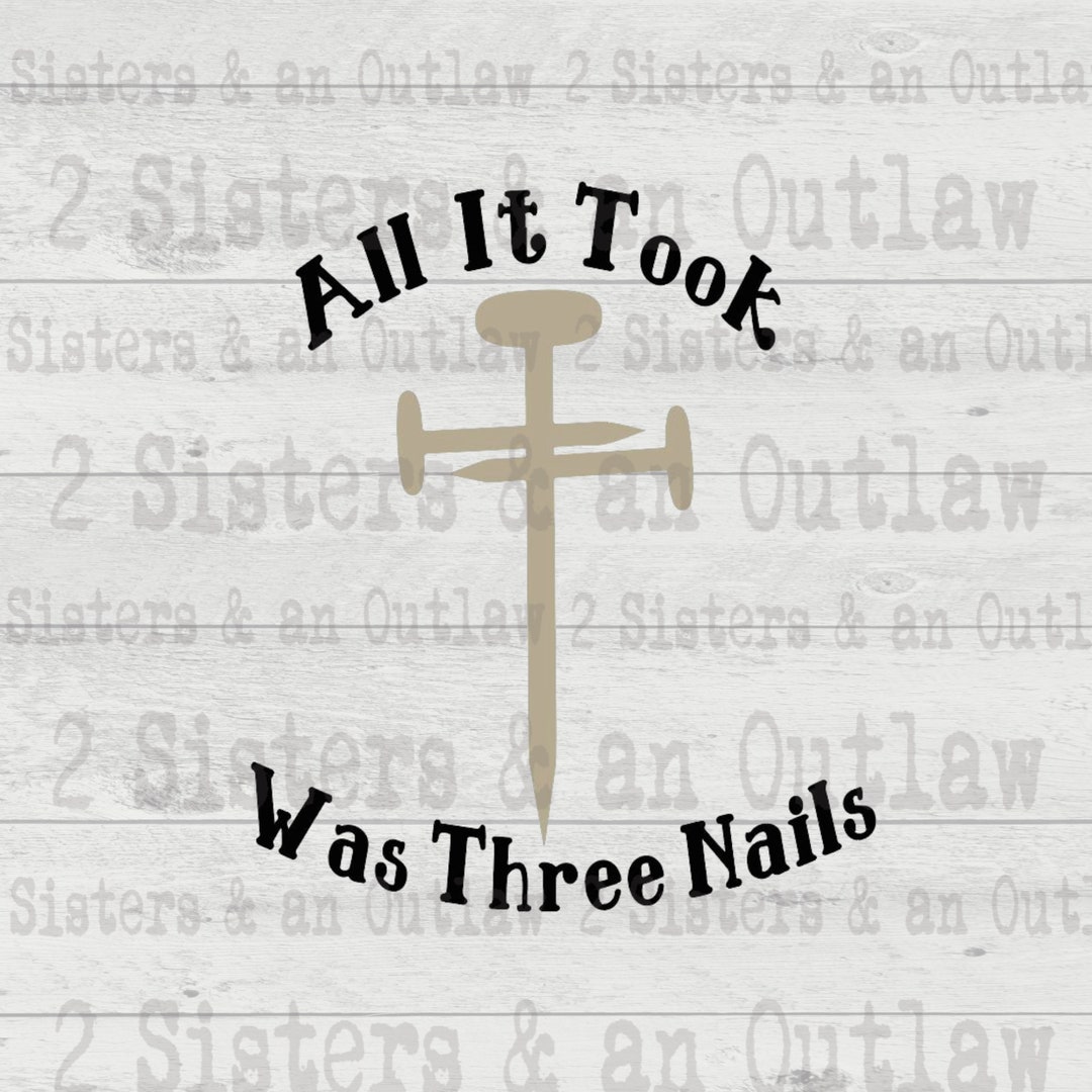 All It Took Was Three Nails. Jesus. Forgiven. Easter. Bible. Nails ...