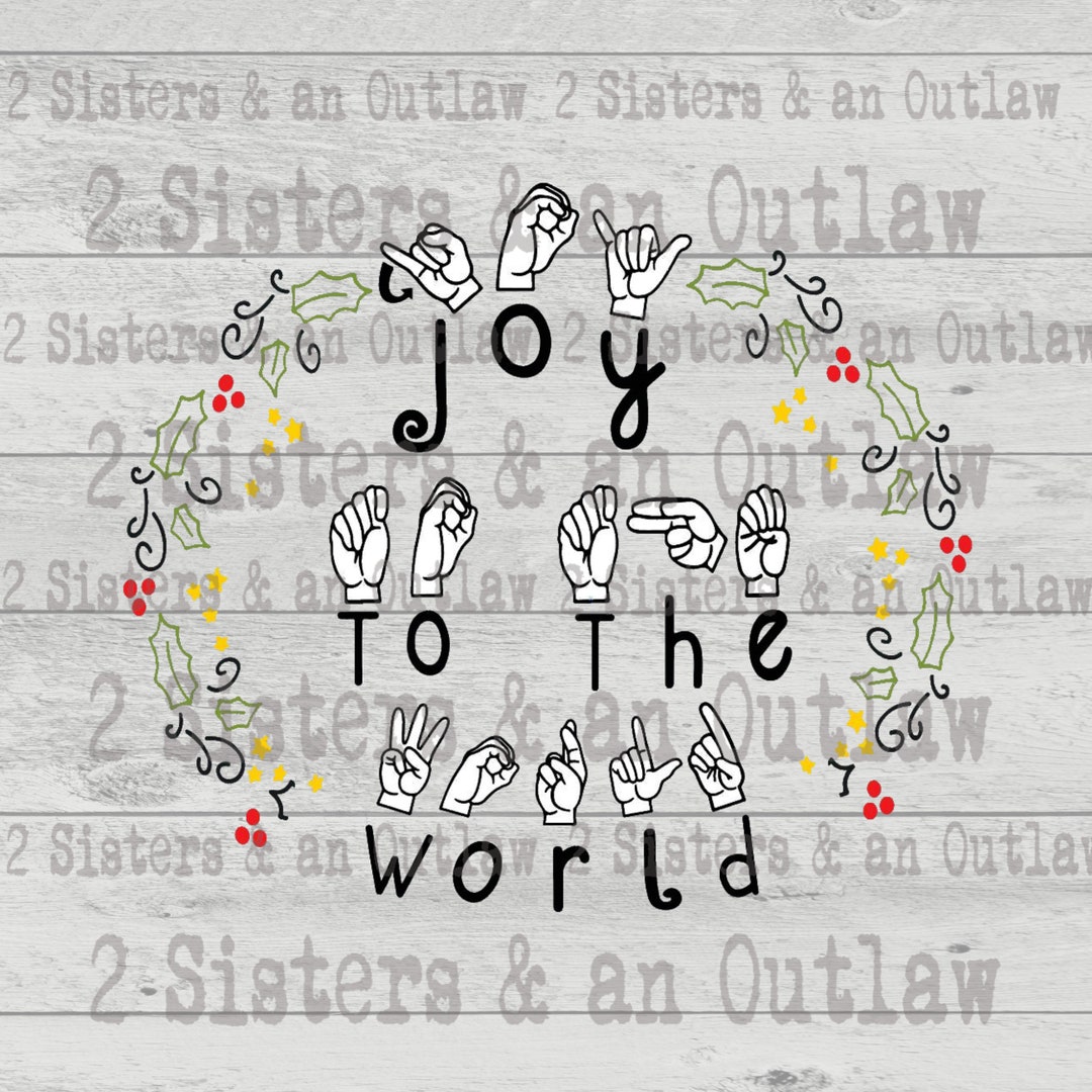 Joy to the World Svg. Christmas. ASL Svg. Sign Language Svg. Holiday ...