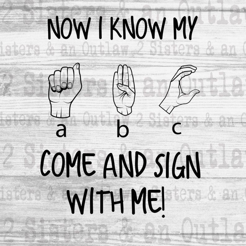 Now I Know My Abc Come and Sign With Me Svg. ASL Svg. Sign Language Svg ...