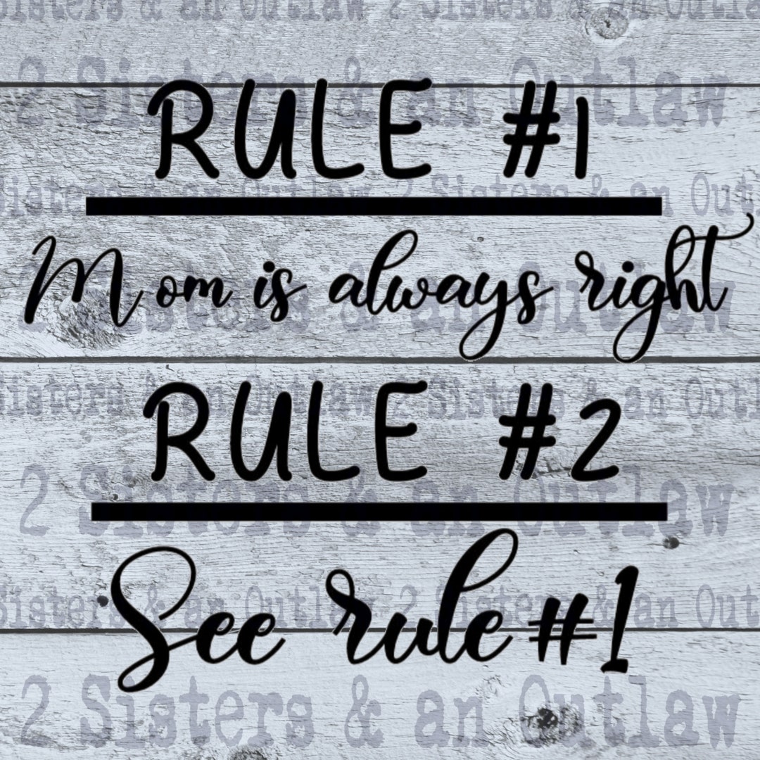Rule # 1 Mom is Always Right Svg. Rule # 2 See Rule # 1. Mother's Day ...