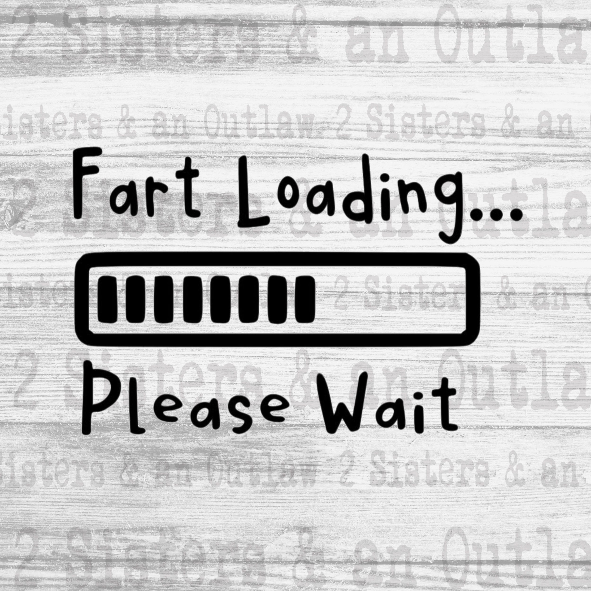 Fart Loading Please Wait Svg. Funny. Sarcastic. Daddy. | Etsy