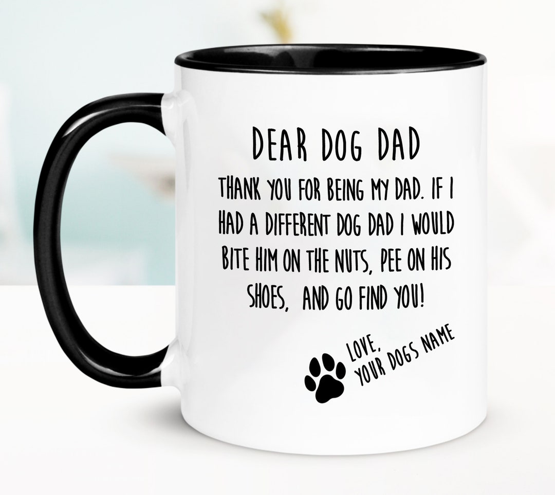 Dear Dog Dad Mug, Dog Dad Gift, Fathers Day Mug, Funny Fathers Day Gift ...